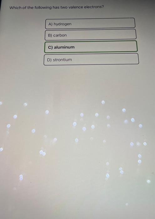 Solved Which of the following has two valence electrons? | Chegg.com