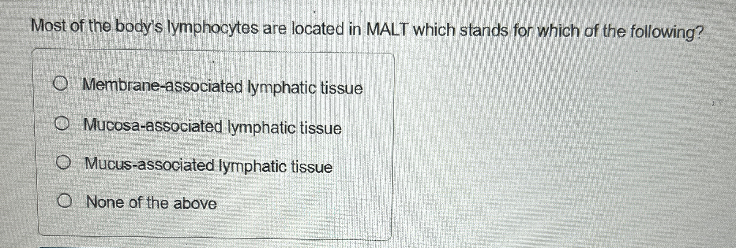 Solved Most of the body's lymphocytes are located in MALT | Chegg.com