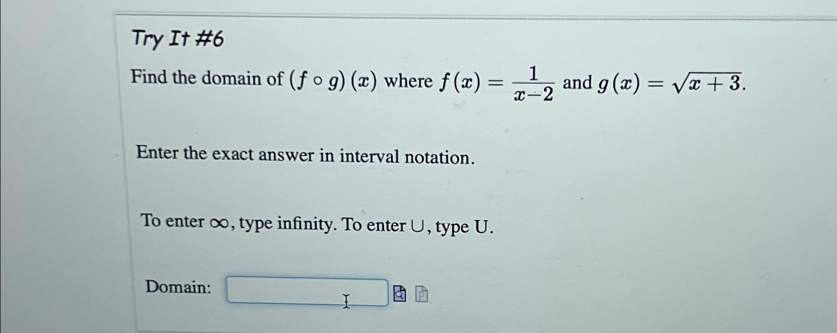 Solved Try It #6Find the domain of (f@g)(x) ﻿where f(x)=1x-2 | Chegg.com