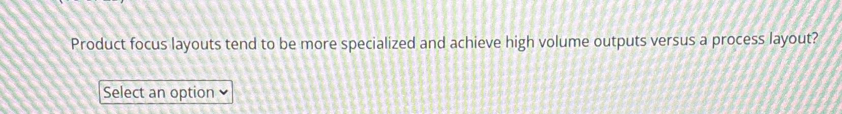 Solved Product focus layouts tend to be more specialized and | Chegg.com