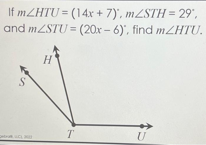 Solved If m∠HTU=(14x+7)∘,m∠STH=29∘, and m∠STU=(20x−6)∘, find | Chegg.com