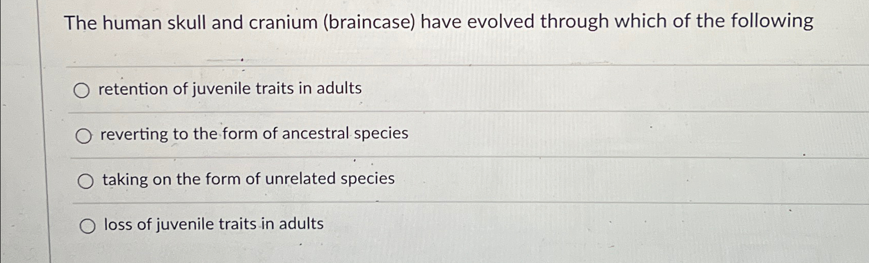 Solved The human skull and cranium (braincase) ﻿have evolved | Chegg.com