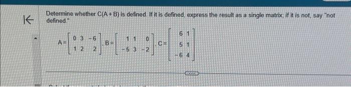 Solved K Determine whether C(A + B) is defined. If it is | Chegg.com