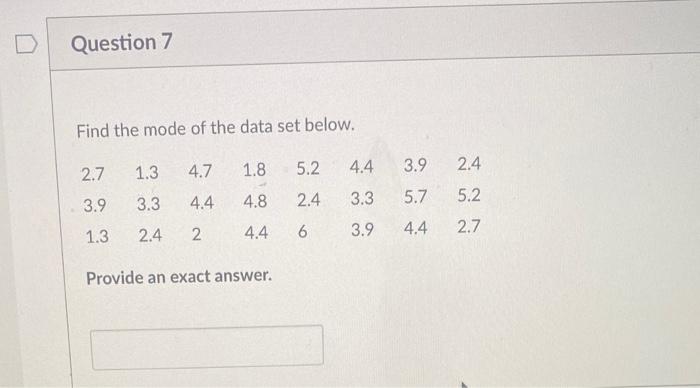 Solved Find the mode of the data set below. Provide an exact | Chegg.com