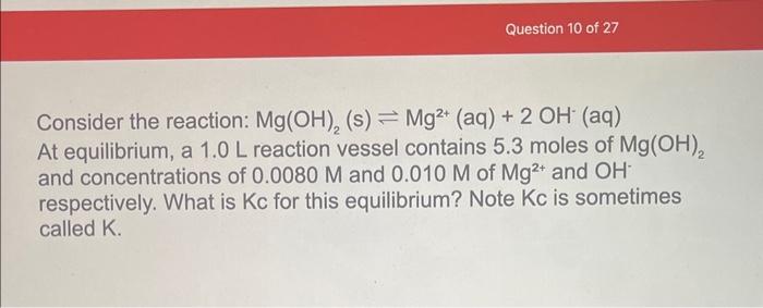 Solved Consider the reaction: Mg(OH)2( s)⇌Mg2+(aq)+2OH−(aq) | Chegg.com