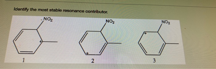 Solved ldentify the most stable resonance contributor. NO2 | Chegg.com