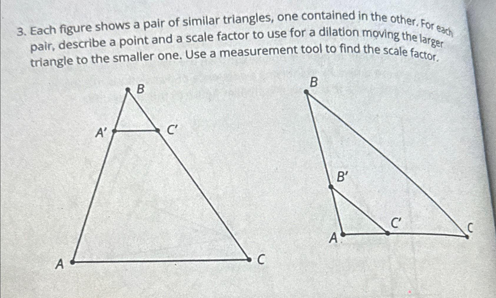 Solved Each figure shows a pair of similar triangles, one | Chegg.com