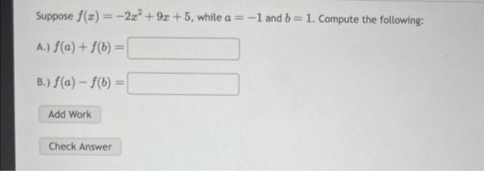 Solved Suppose f(x)=−2x2+9x+5, while a=−1 and b=1. Compute | Chegg.com