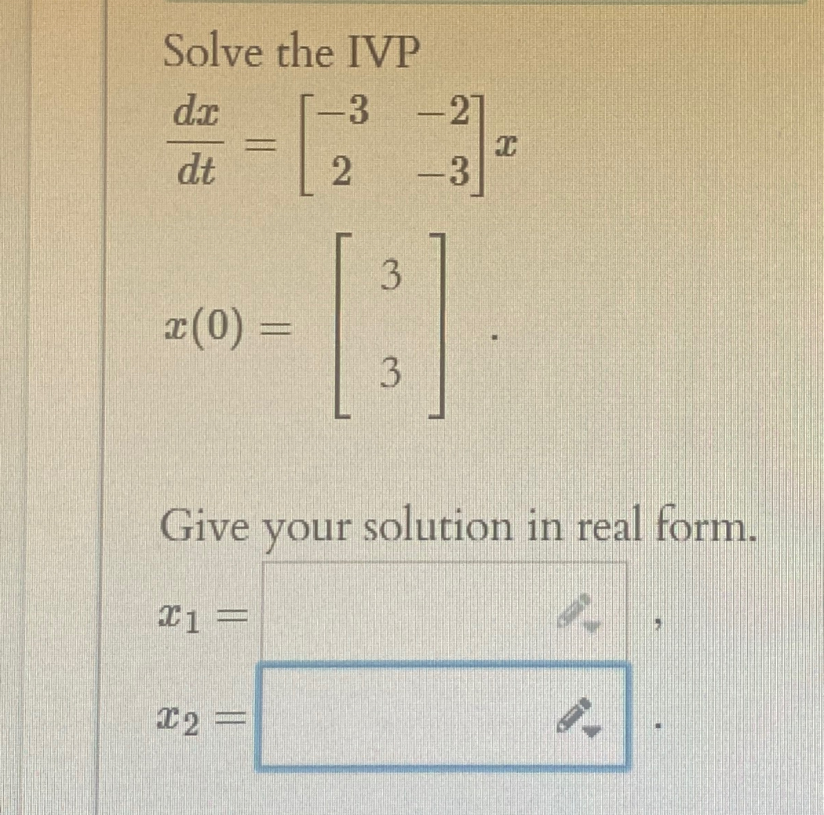 Solved Solve the IVPdxdt=[-3-2-3]2xx(0)=[3]3.Give your | Chegg.com