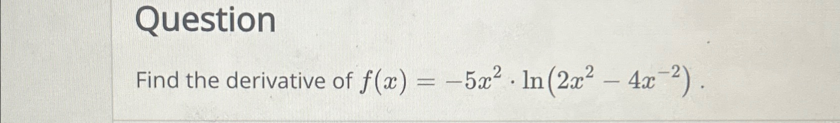 Solved QuestionFind the derivative of | Chegg.com