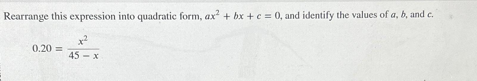 Solved Rearrange this expression into quadratic form, | Chegg.com