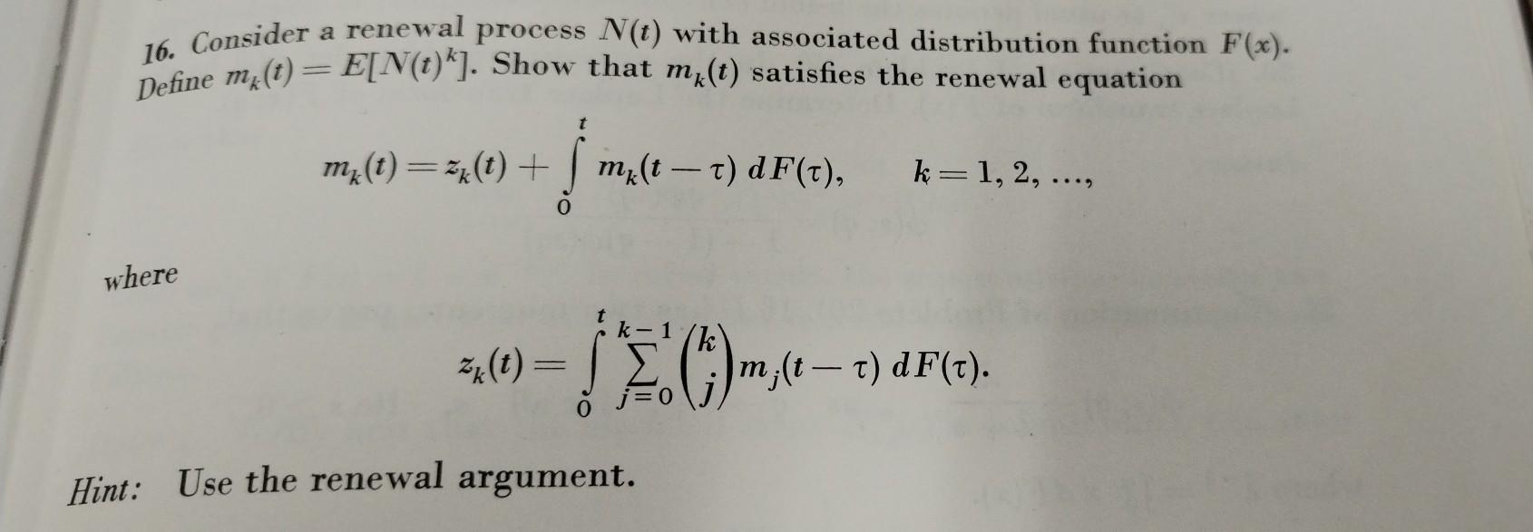 Solved 16. Consider a renewal process N(t) with associated | Chegg.com