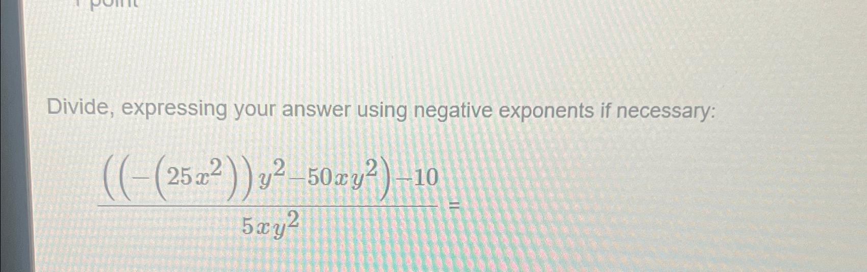 Solved Divide, expressing your answer using negative | Chegg.com