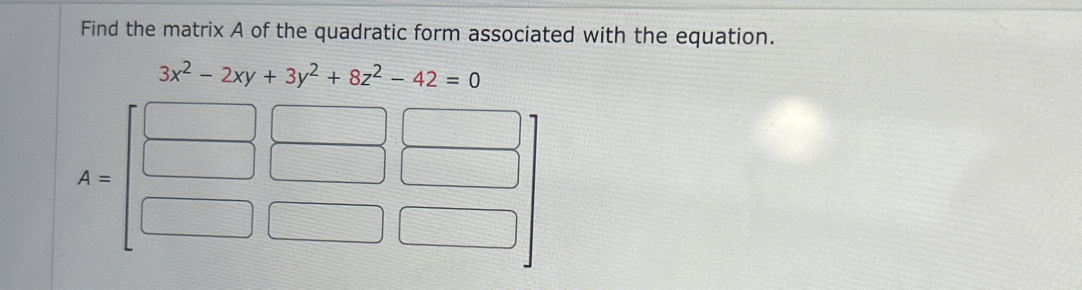 Solved Find the matrix A ﻿of the quadratic form associated | Chegg.com