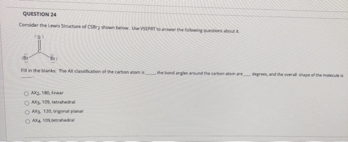 Solved QUESTION 24 Consider the Lewis Structure of CSBr2 | Chegg.com