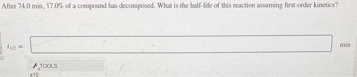 Solved After 74.0 min,17.0% of a compound has decomposed. | Chegg.com
