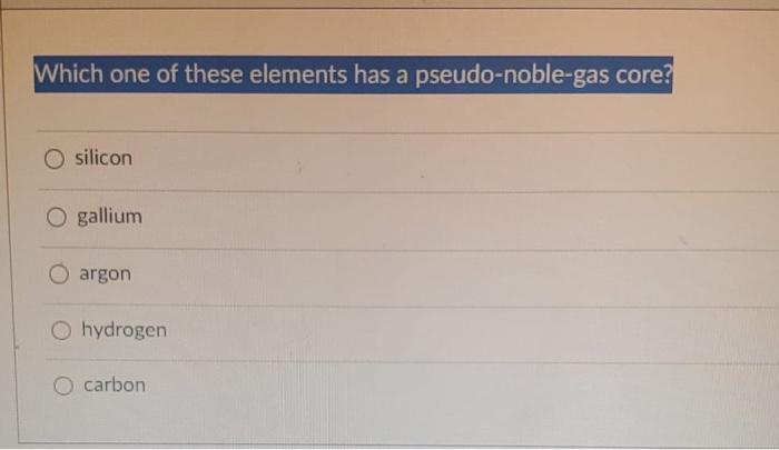 Solved Which one of these elements has a pseudo-noble-gas | Chegg.com