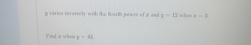 Solved y ﻿varies inversely with the fourth power of x ﻿and | Chegg.com