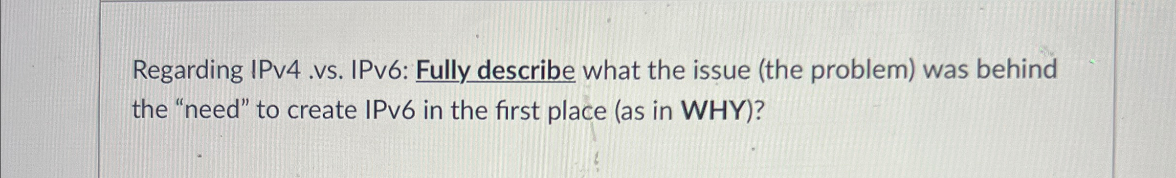 Solved Regarding IPv4 .vs. ﻿IPv6: Fully describe what the | Chegg.com