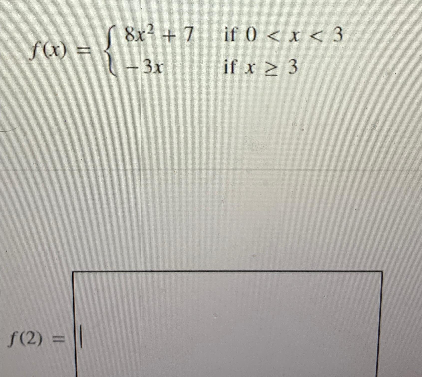 Solved f(x)={8x2+7 if 0=3 | Chegg.com