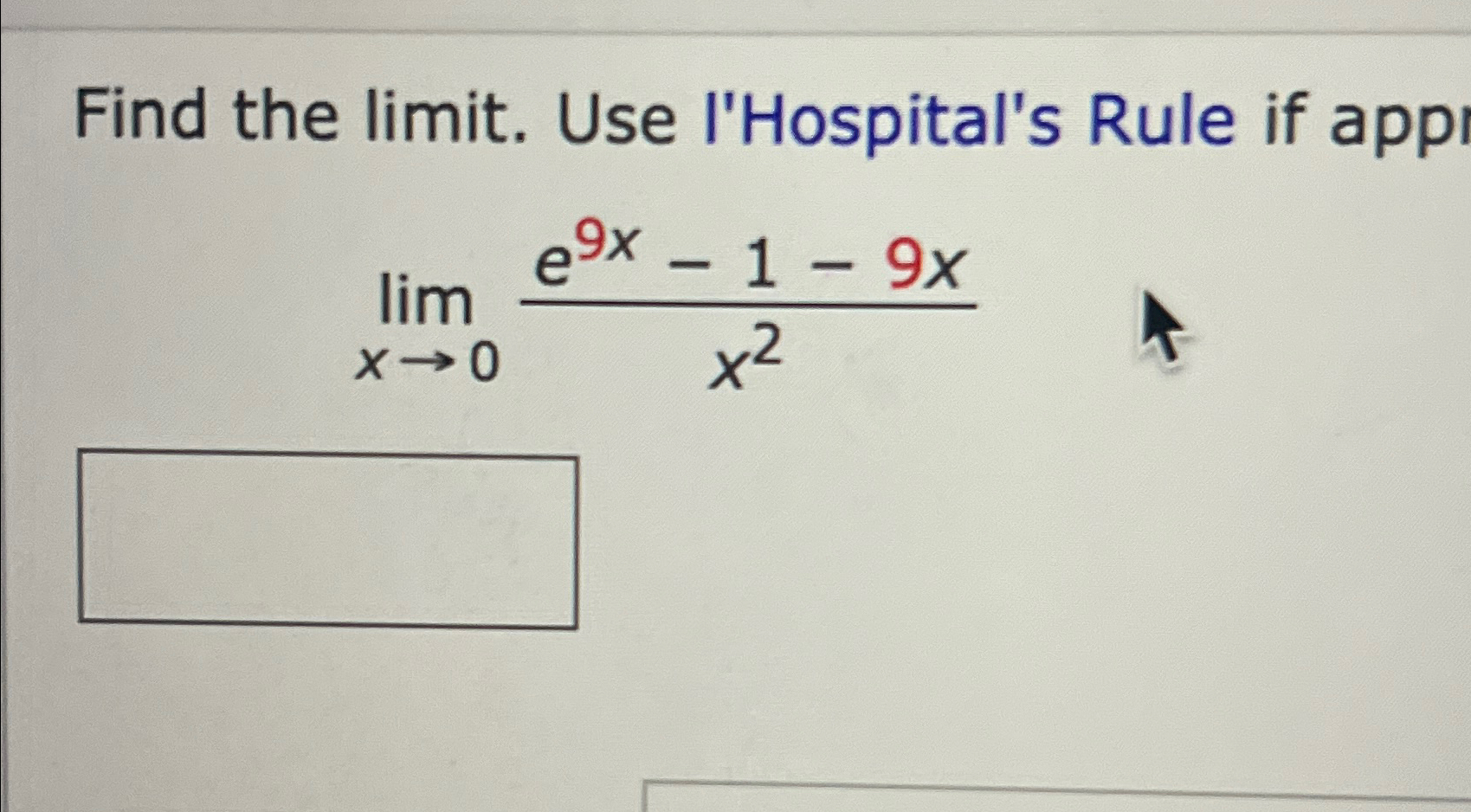 Solved Find the limit. ﻿Use l'Hospital's Rule if | Chegg.com