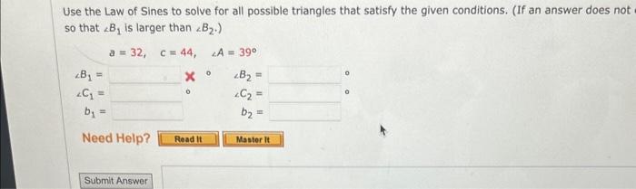 Solved Use the Law of Sines to solve for all possible | Chegg.com