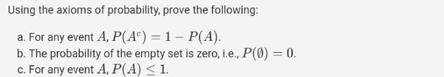Solved Using the axioms of probability, prove the following: | Chegg.com
