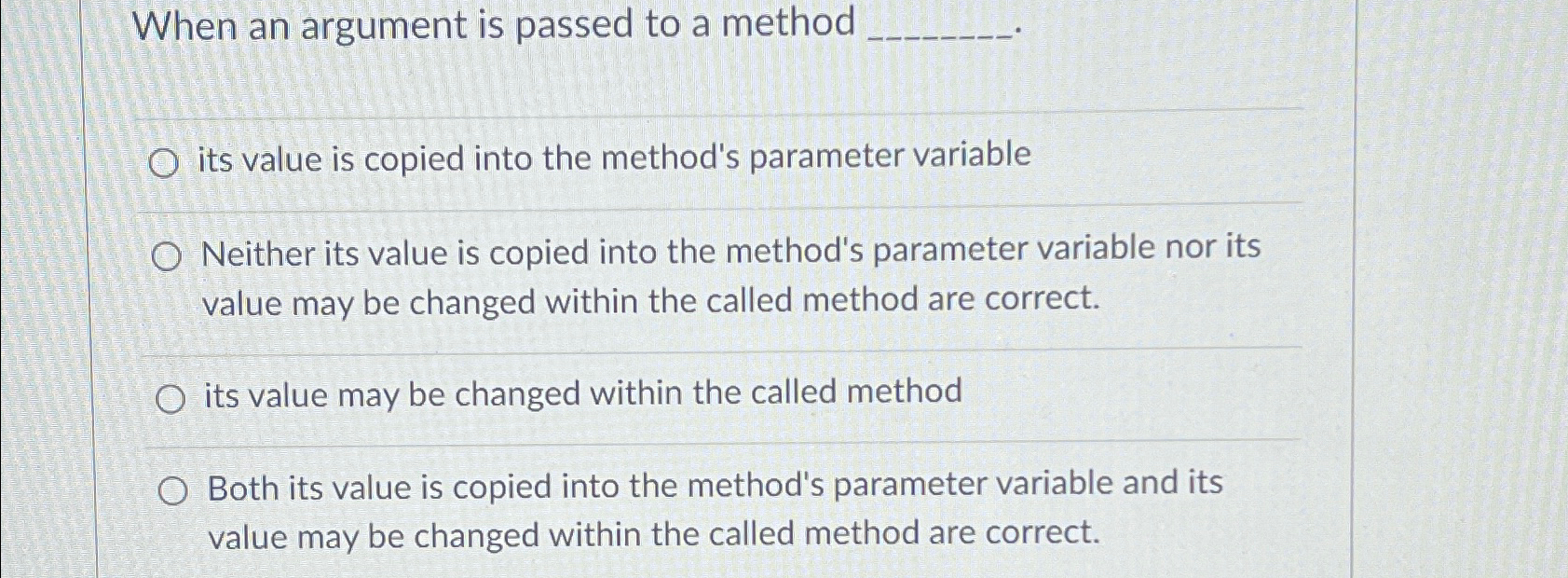 Solved When an argument is passed to a methodits value is | Chegg.com