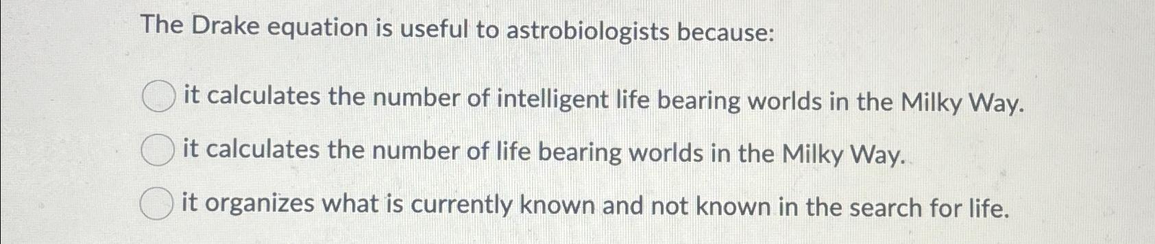 Solved The Drake equation is useful to astrobiologists | Chegg.com