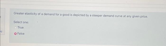 Solved Greater elasticity of a demand for a good is depicted | Chegg.com