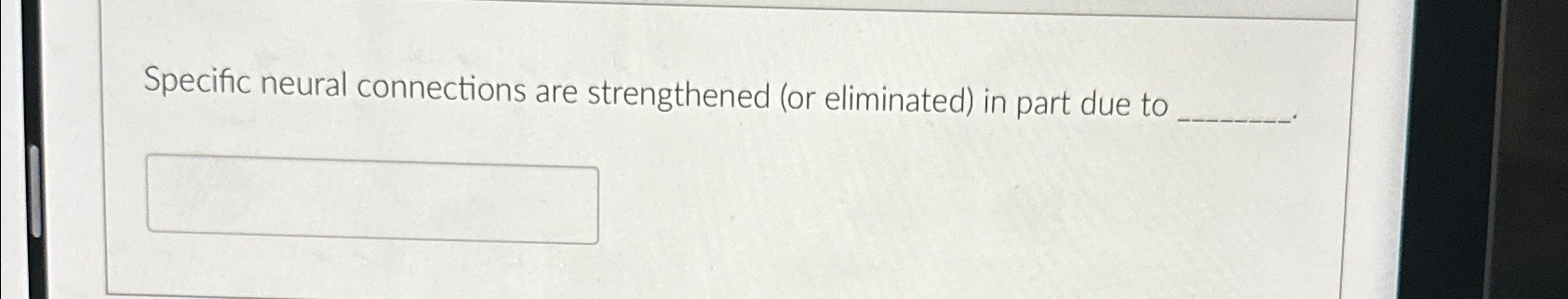 Solved Specific neural connections are strengthened (or | Chegg.com