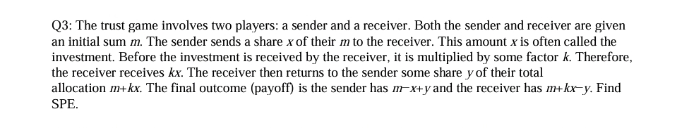 Solved Q3: The trust game involves two players: a sender and | Chegg.com