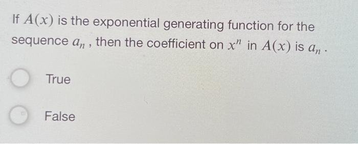 Solved If A(x) is the exponential generating function for | Chegg.com