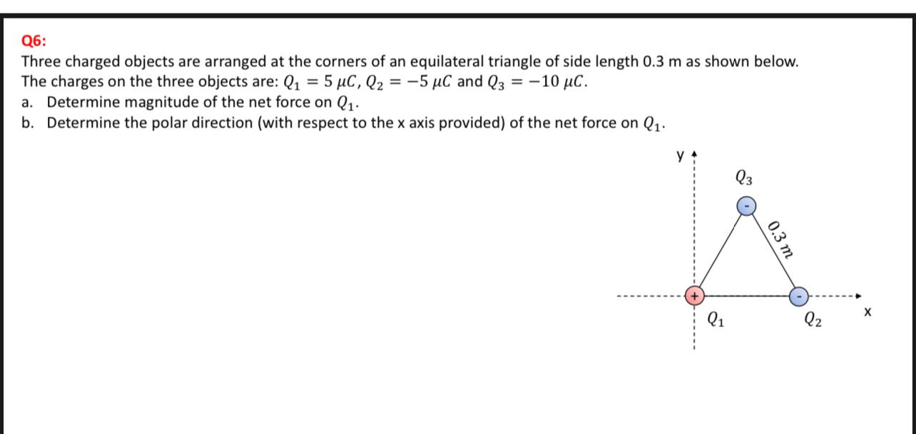 Solved Q6:Three charged objects are arranged at the corners | Chegg.com