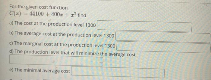 Solved For the given cost function C(x) = 44100 + 400x + x2 | Chegg.com