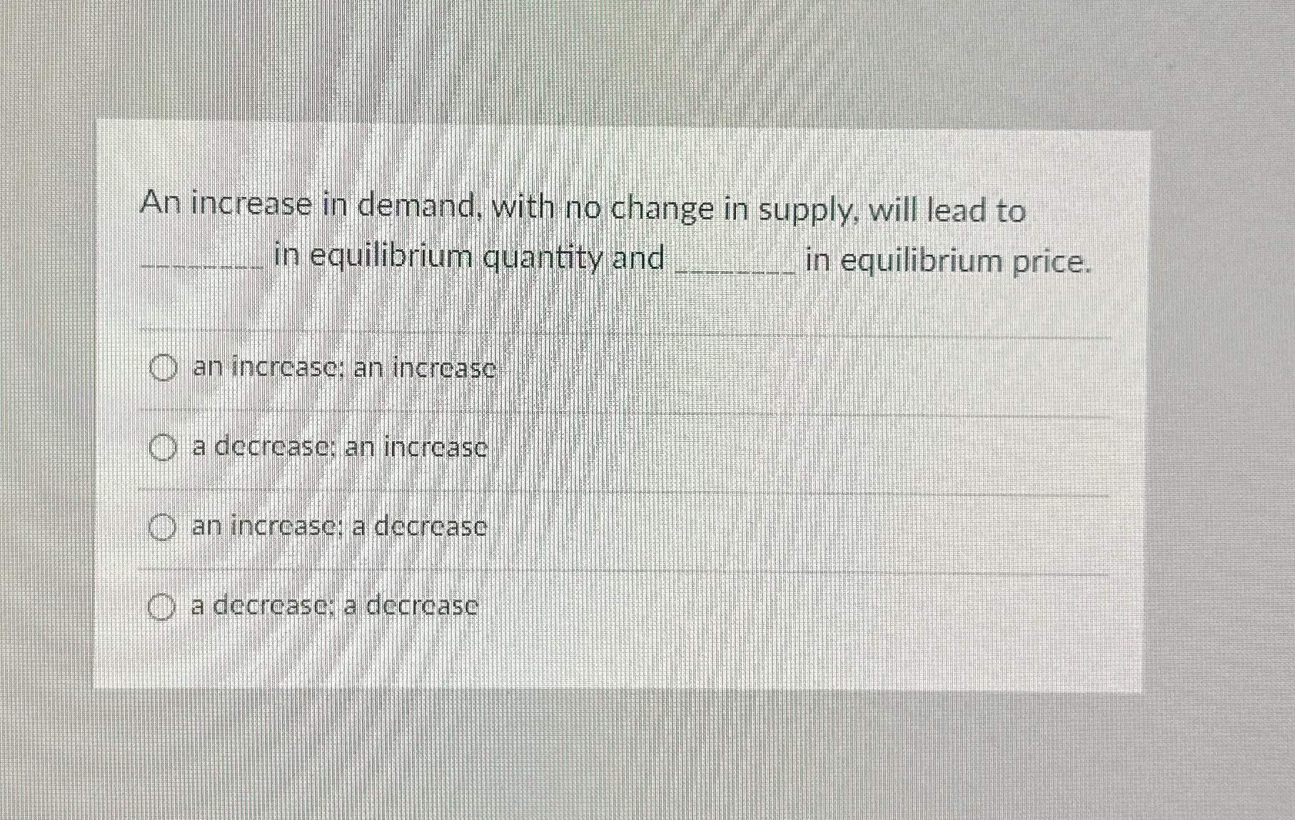Solved An increase in demand, with no change in supply, will | Chegg.com