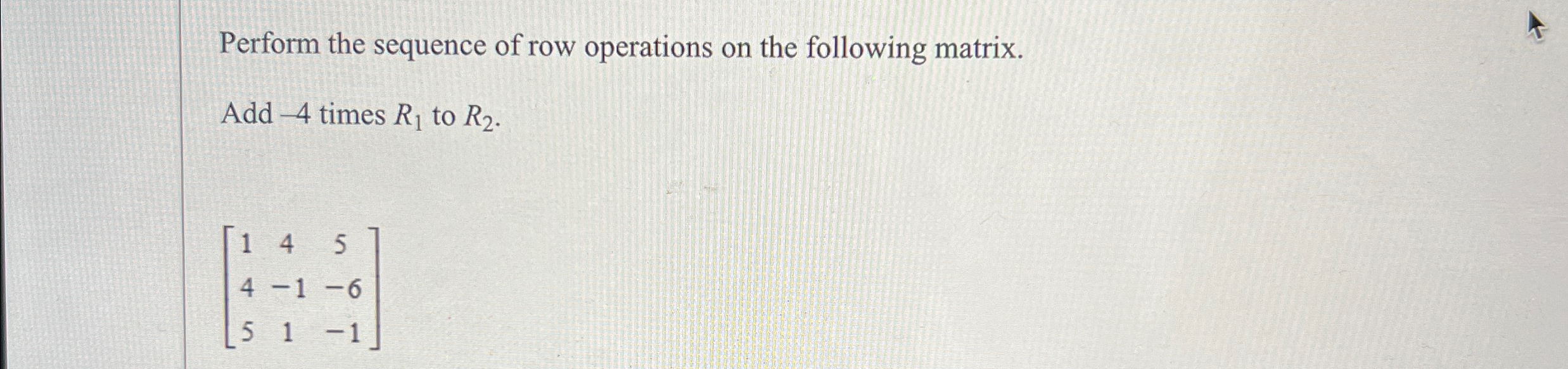 Solved Perform the sequence of row operations on the | Chegg.com