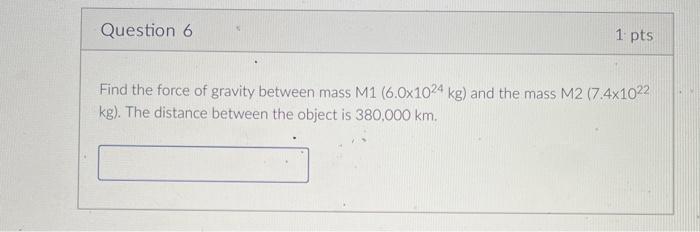 Solved Find the force of gravity between mass M1 (6.0×1024 | Chegg.com