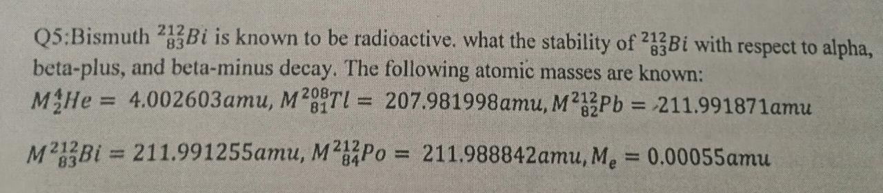 Solved Q5:Bismuth 23Bi is known to be radioactive. what the | Chegg.com