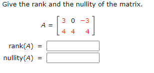 Solved Give the rank and the nullity of the | Chegg.com