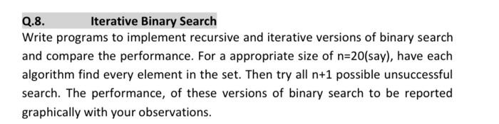 Solved Q.8. Iterative Binary Search Write programs to | Chegg.com