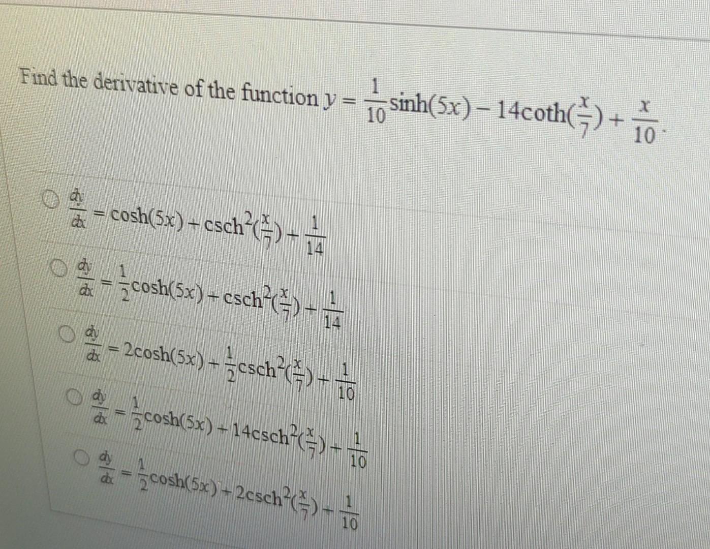 Solved Find the derivative of the function y = sinh(5x) - | Chegg.com
