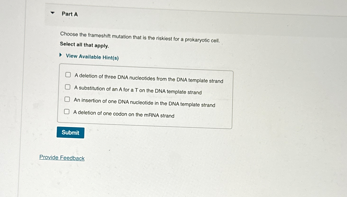 Solved Part AChoose the frameshift mutation that is the | Chegg.com