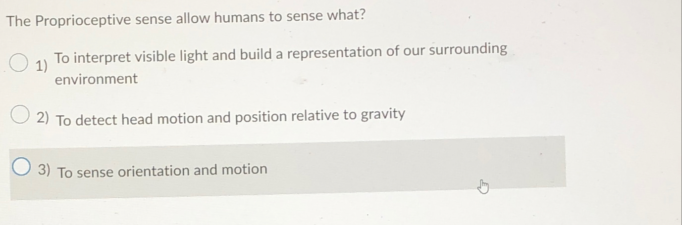 Solved The Proprioceptive sense allow humans to sense | Chegg.com