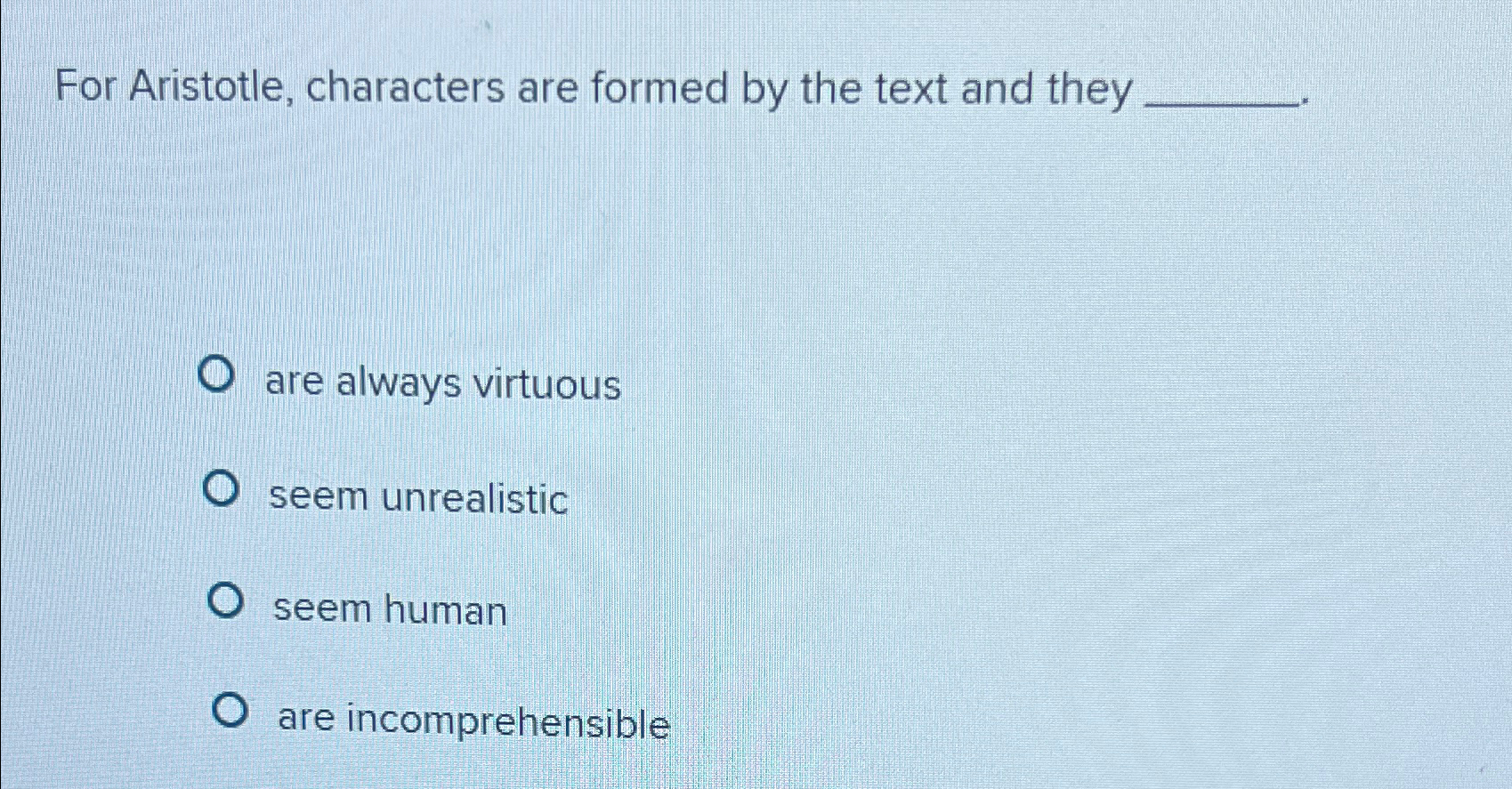Solved For Aristotle, characters are formed by the text and | Chegg.com