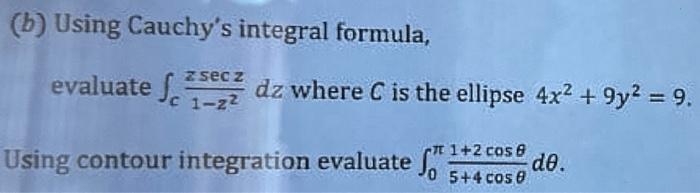 Solved (b) Using Cauchy's integral formula, evaluate | Chegg.com