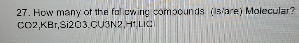 Solved 27. How many of the following compounds (is/are) | Chegg.com