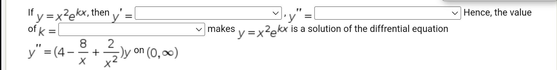 Solved If y=x2ekx, then y′= y′′= Hence, the value of k= | Chegg.com