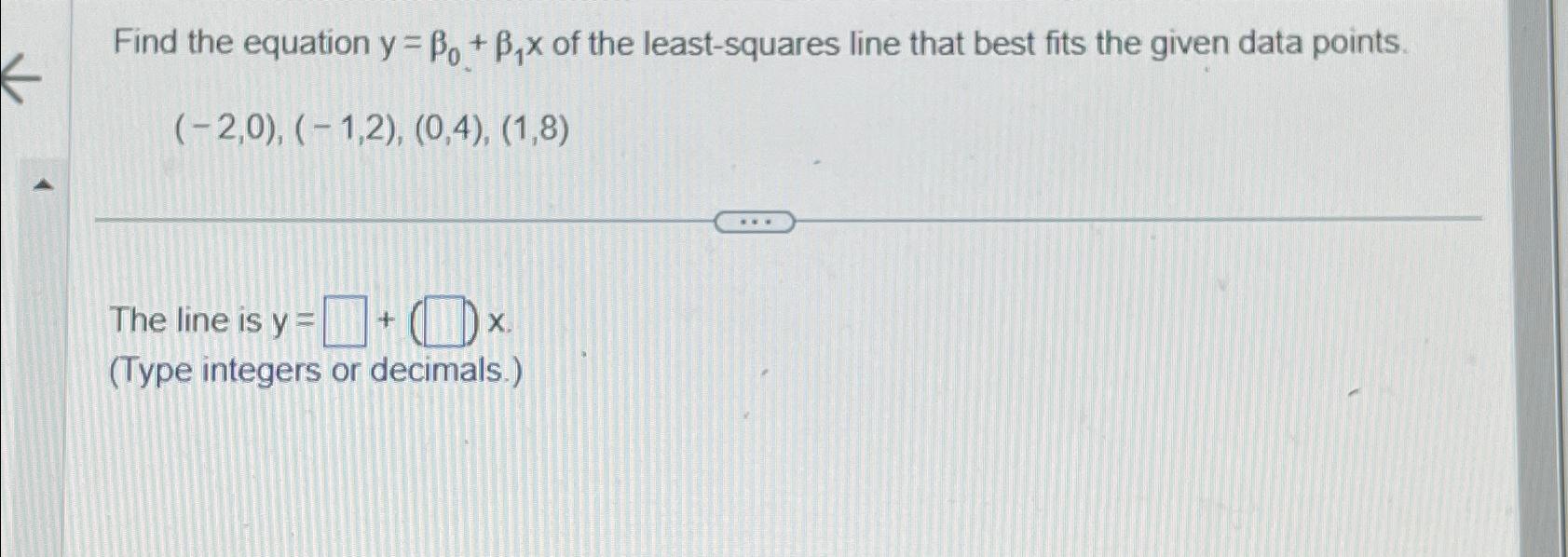Solved Find the equation y=β0+β1x ﻿of the least-squares line | Chegg.com