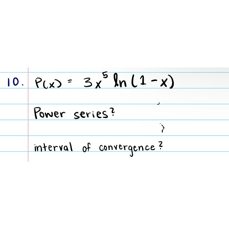 Solved P(x)=3x5ln(1-x)Power series?interval of convergence? | Chegg.com